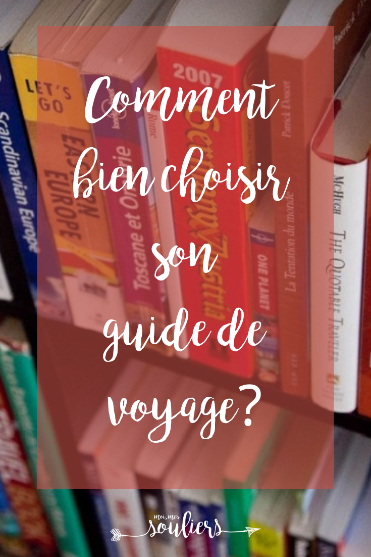 Avant de partir : Choisir un guide de voyage - Moi, mes souliers Avant de partir : Choisir un guide de voyage - Moi, mes souliers