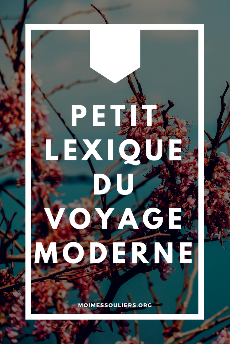 Petit lexique du voyage moderne - Moi, mes souliers