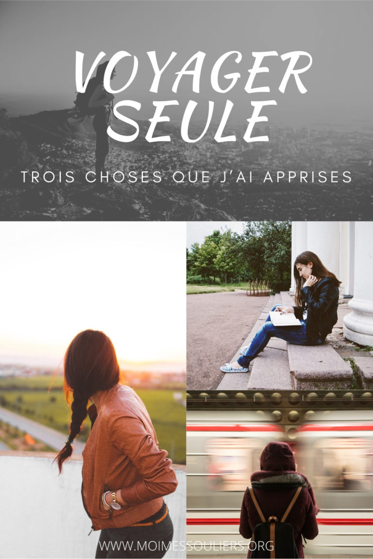 Trois choses que j'ai apprises de mon récent périple seule
